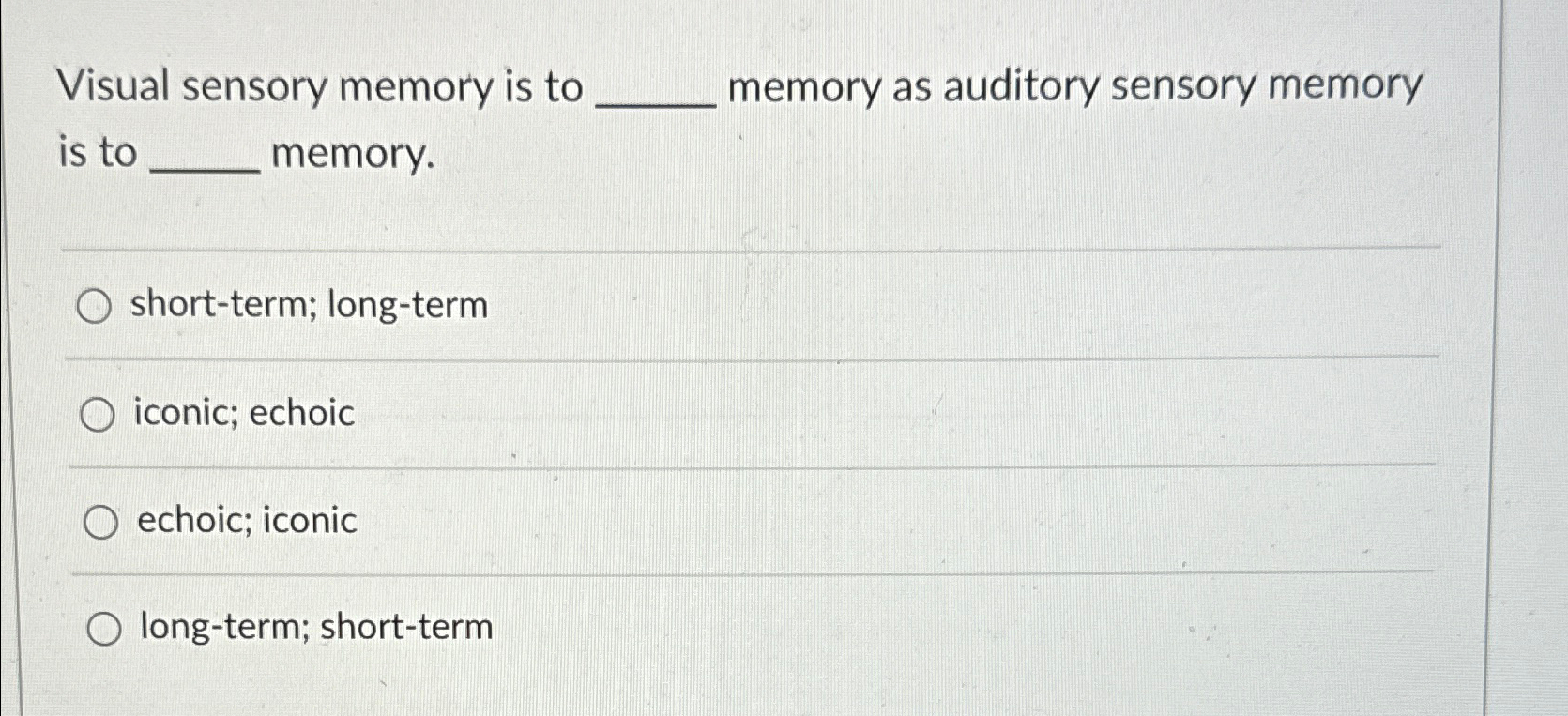 Solved Visual sensory memory is to ﻿memory as auditory | Chegg.com
