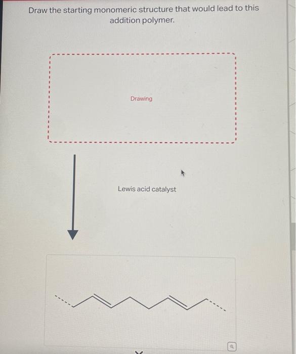 Solved Draw the starting monomeric structure that would lead | Chegg.com