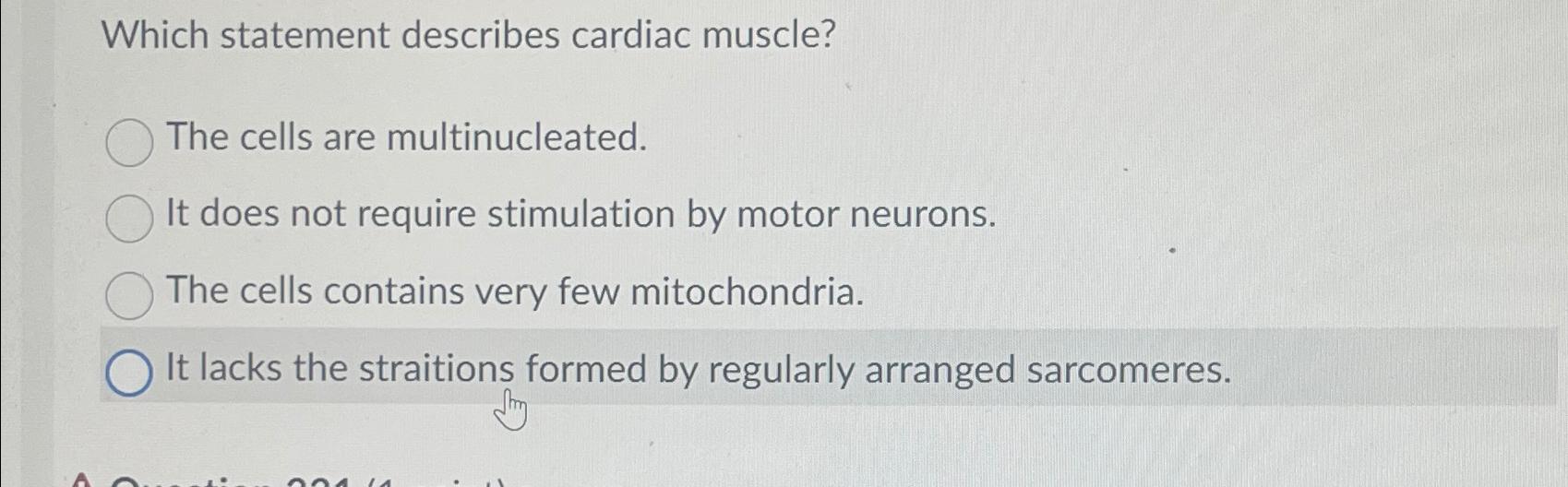 Solved Which statement describes cardiac muscle?The cells | Chegg.com