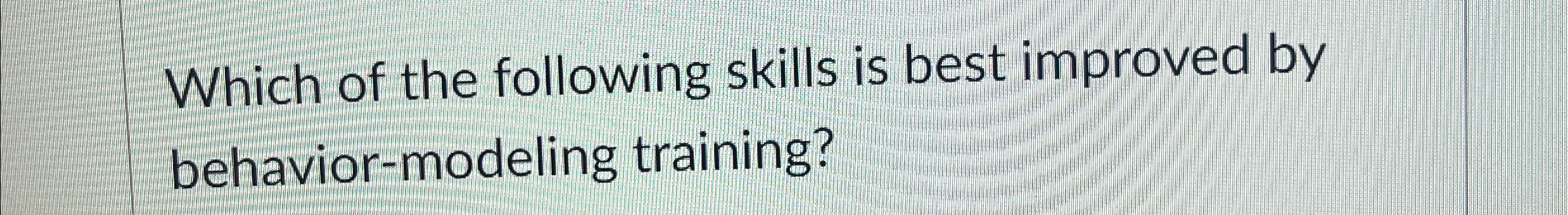 Solved Which of the following skills is best improved by | Chegg.com