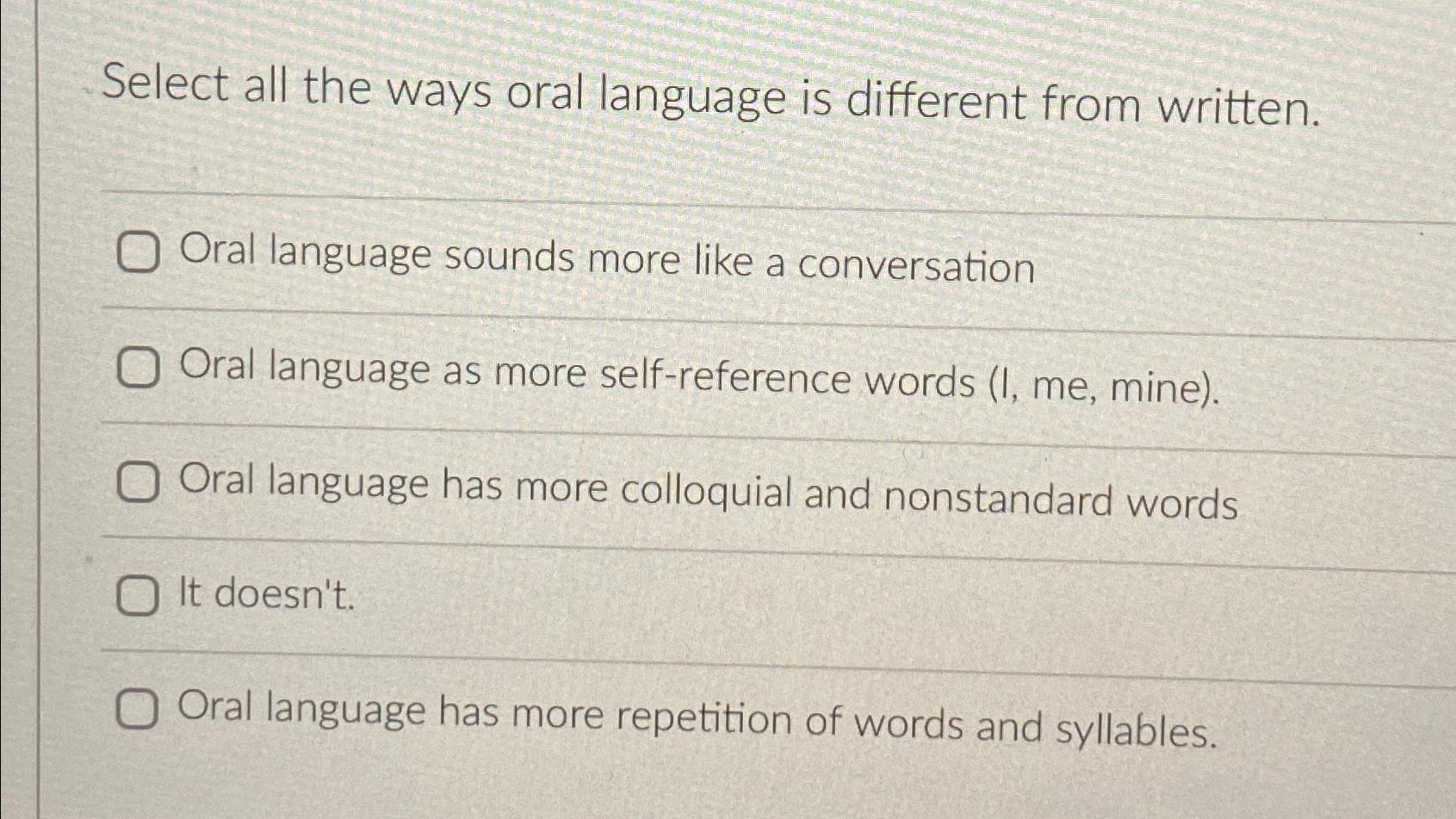 Solved Select all the ways oral language is different from | Chegg.com