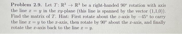 Solved Problem 2.9. Let T:R3→R3 be a right-handed 90∘ | Chegg.com