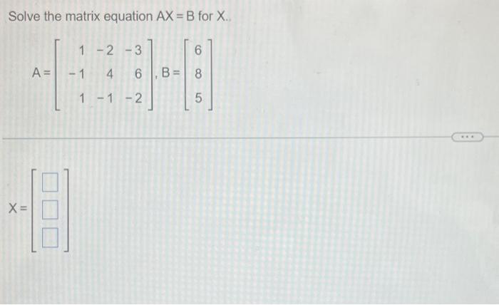 Solved Solve the matrix equation AX=B for X. | Chegg.com