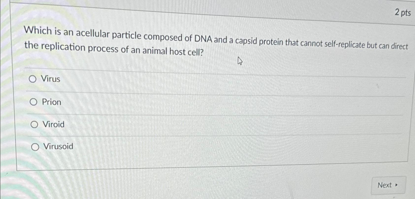 Solved 2ptsWhich is an acellular particle composed of DNA | Chegg.com
