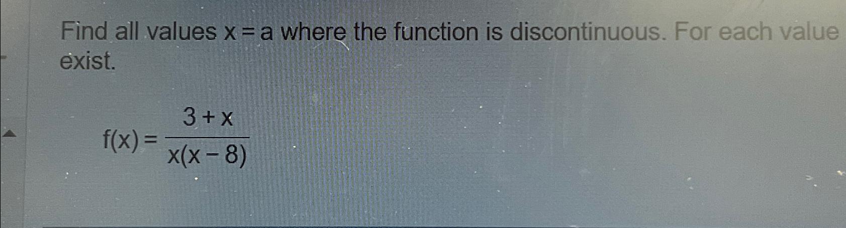 Solved Find all values x=a where the function is | Chegg.com