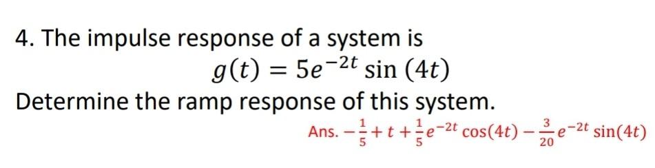 Solved 4. The impulse response of a system is g(t) = 5e-2t | Chegg.com