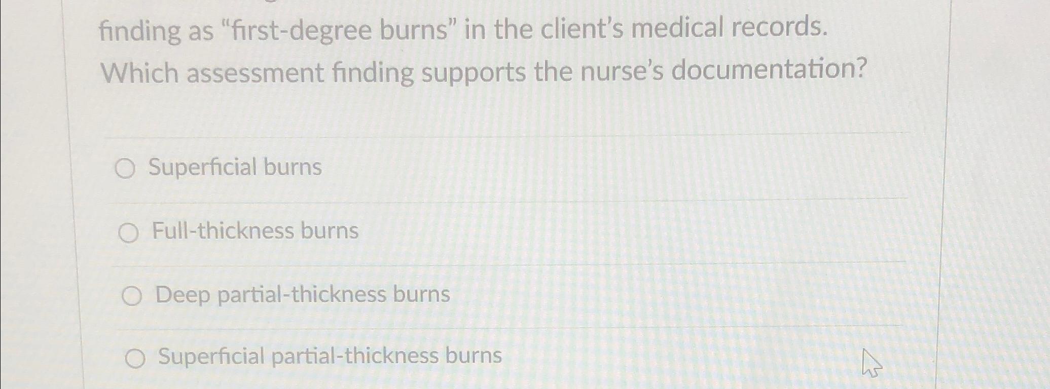 Solved finding as "first-degree burns" in the client's | Chegg.com