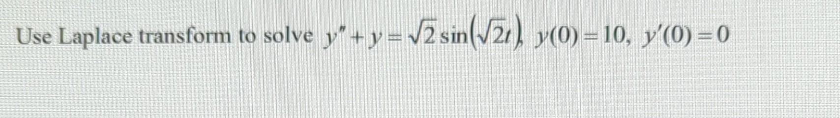 Solved Use Laplace transform to solve | Chegg.com