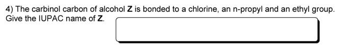 Solved 4) The carbinol carbon of alcohol Z is bonded to a | Chegg.com