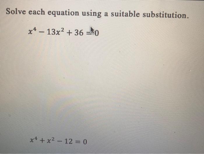 Solved Solve each equation using a suitable substitution. | Chegg.com Solved Solve each equation using a suitable substitution. | Chegg.com
