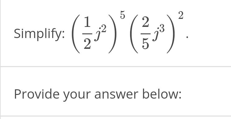 Solved Simplify: (12j2)5(25j3)2.Provide your answer below: | Chegg.com