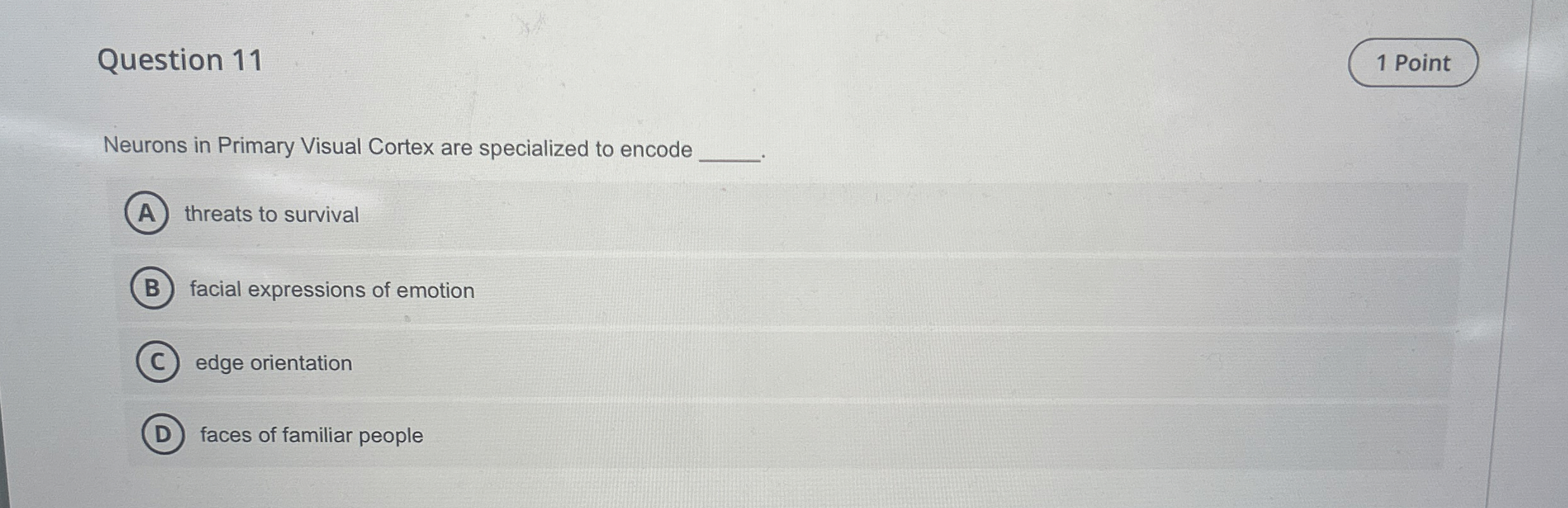 Solved Question 11Neurons in Primary Visual Cortex are | Chegg.com
