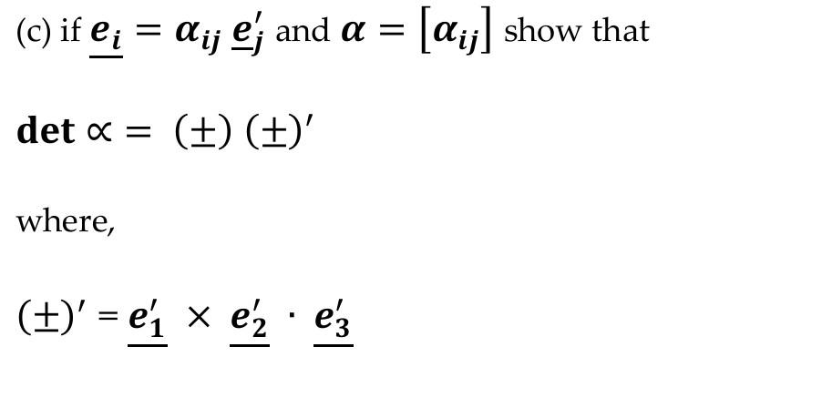 (c) if ei=αijej′ and α=[αij] show that det∝=(±)(±)′ | Chegg.com