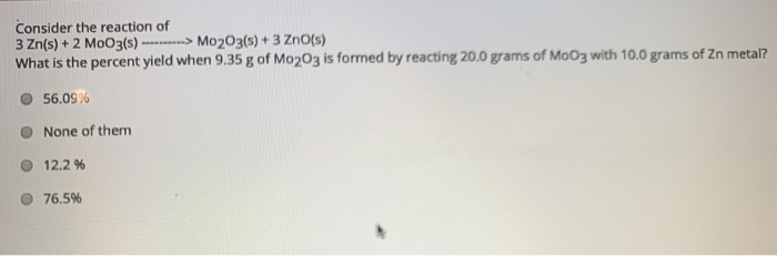 Solved Consider the reaction of 3 Zn(s) + 2 MoO3(s) ---...> | Chegg.com