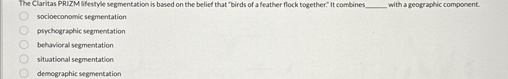 The Claritas PRIZM lifestyle segmentation is based on | Chegg.com