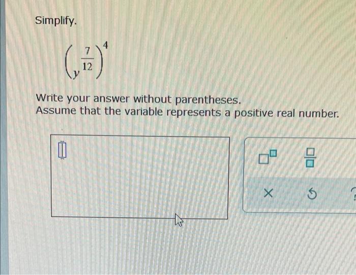 Solved Simplify. 7 12 Write your answer without parentheses. | Chegg.com