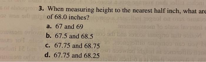 Solved 3. When measuring height to the nearest half inch, | Chegg.com