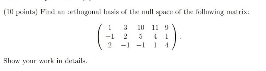 Solved (10 points) Find an orthogonal basis of the null | Chegg.com