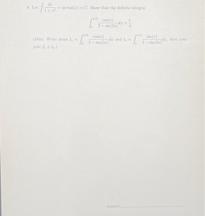 Solved 4. Let \\( \\int \\frac{d x}{1+x^{2}}=\\arctan (x)+C | Chegg.com
