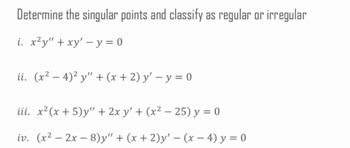 Solved Determine the singular points and classify as regular | Chegg.com