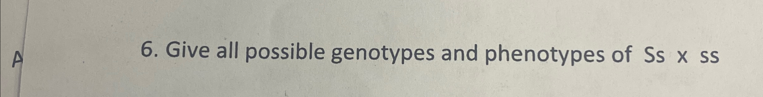 Solved Give all possible genotypes and phenotypes of Ss x | Chegg.com