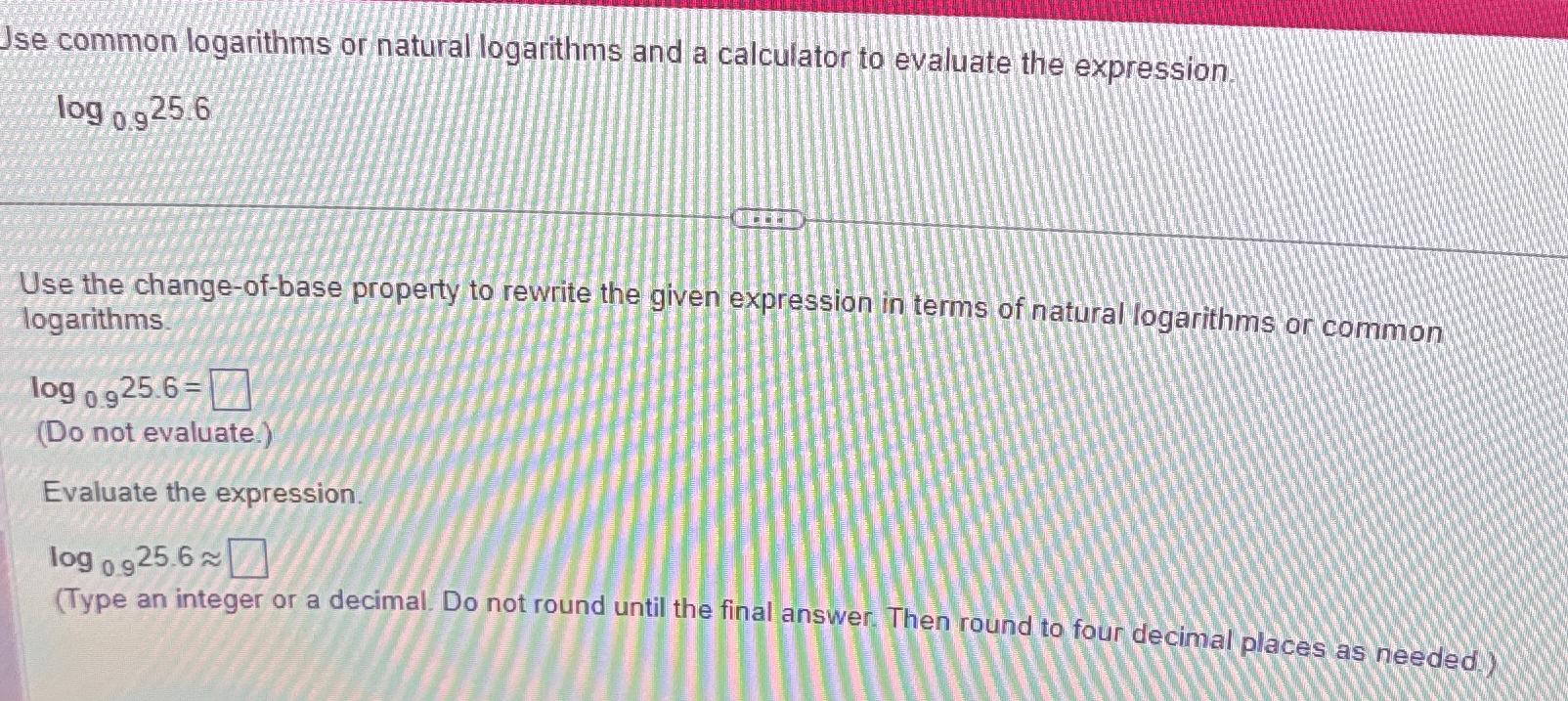 Solved Jse common logarithms or natural logarithms and a | Chegg.com