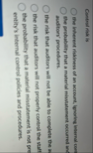 Solved Control risk isthe inherent riskiness of an account, | Chegg.com