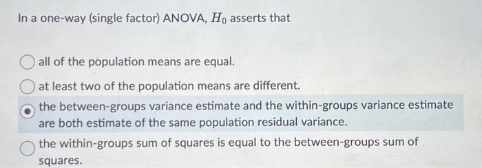 Solved In a one-way (single factor) ANOVA, H0 asserts that | Chegg.com