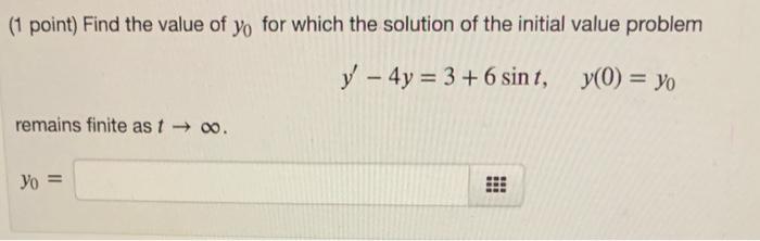 Solved (1 point) Find the value of y0 for which the solution | Chegg.com Solved (1 point) Find the value of y0 for which the solution | Chegg.com