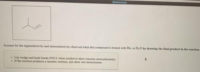 Solved (References) Account for the regioselectivity and | Chegg.com