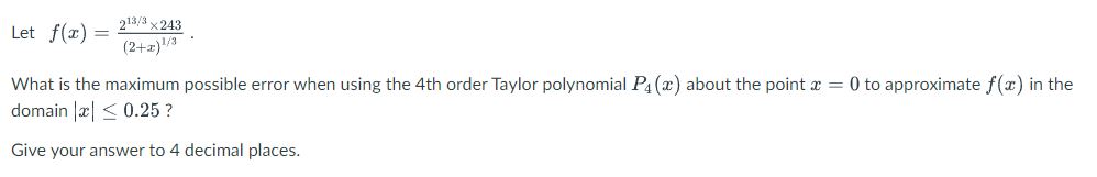 Solved Let f(x)=2133×243(2+x)13.What is the maximum possible | Chegg.com