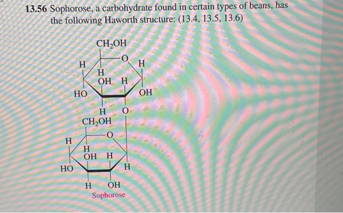 Solved 13.56 Sophorose, a carbohydrate found in certain | Chegg.com