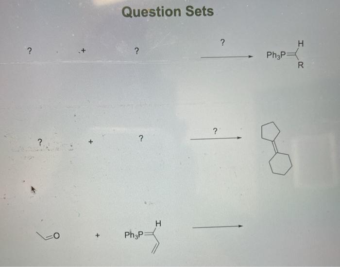 Solved Question Sets ? H ? ? Ph3P R ? ? ? H Ph3P | Chegg.com
