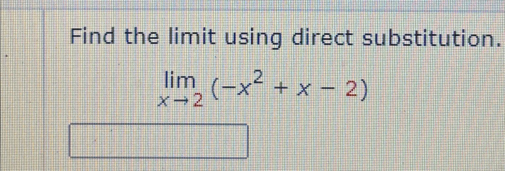 Solved Find the limit using direct | Chegg.com