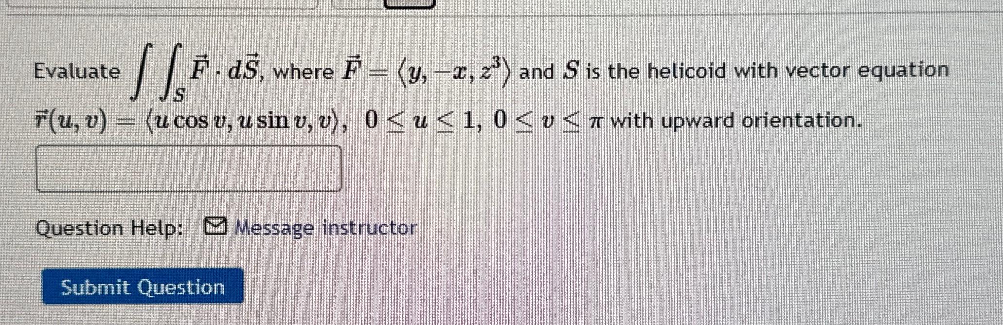 Solved Evaluate ∬Svec(F)*dvec(S), ﻿where vec(F)=(:y,-x,z3:) | Chegg.com