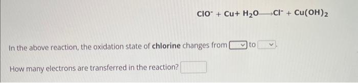Solved ClO−+Cu+H2O Cl−+Cu(OH)2 In the above reaction, the | Chegg.com