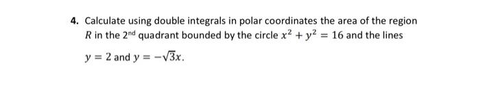 Solved 4. Calculate using double integrals in polar | Chegg.com