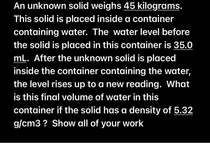 Solved An unknown solid weighs 45 kilograms. This solid is | Chegg.com