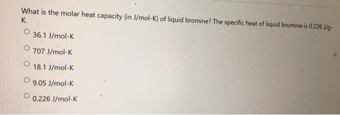 Solved What is the molar heat capacity (in J/mol-K) of | Chegg.com