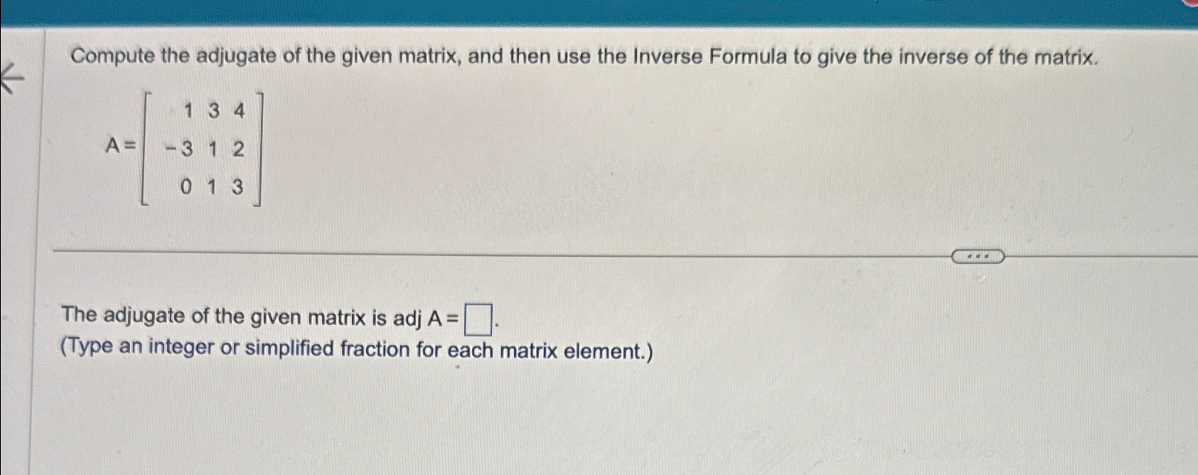 Solved Compute the adjugate of the given matrix, and then | Chegg.com