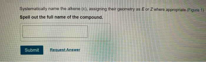 Solved Systematically name the alkene (c), assigning their | Chegg.com