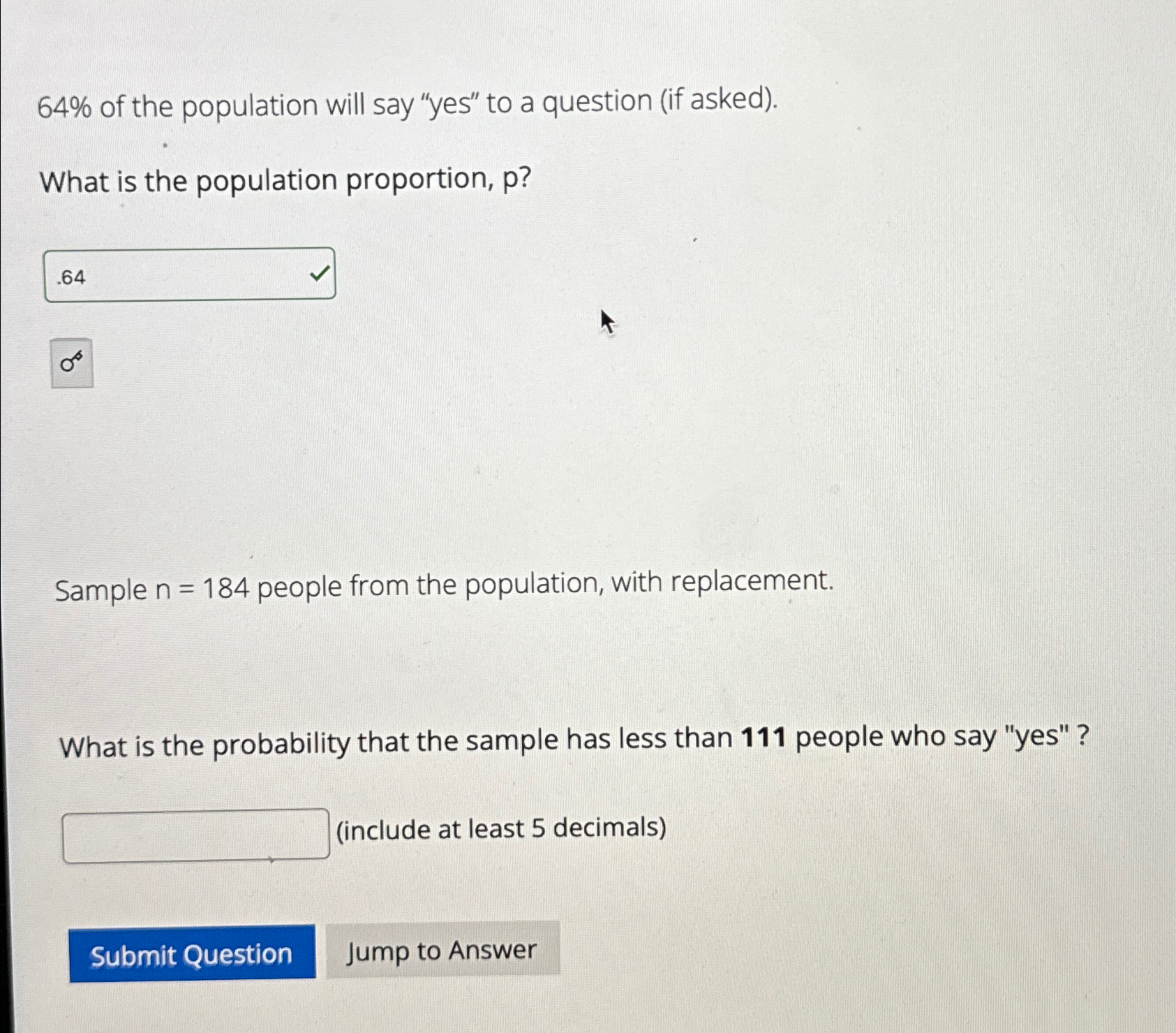 Solved 64% ﻿of the population will say "yes" to a question | Chegg.com