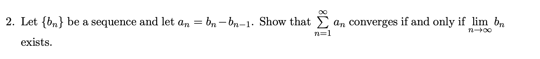 Solved Let {bn} ﻿be a sequence and let an=bn-bn-1. ﻿Show | Chegg.com