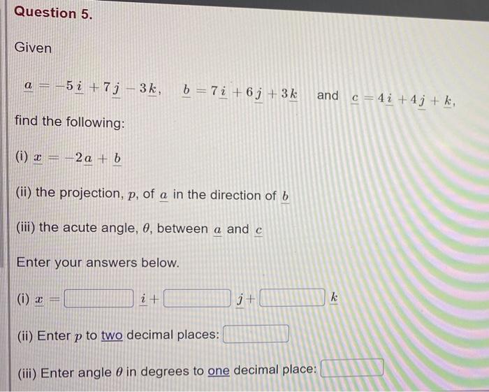 Solved Question 4. Given -81 - 8k and b = 6ti -73-3k, | Chegg.com