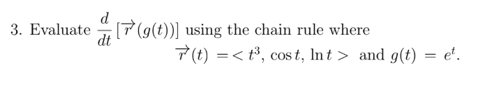 Solved Evaluate ddt[vec(r)(g(t))] ﻿using the chain rule | Chegg.com