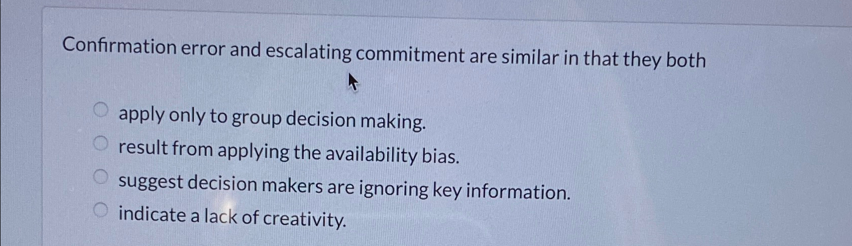 Solved Confirmation error and escalating commitment are | Chegg.com