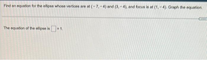 Solved Find an equation for the ellipse whose vertices are | Chegg.com