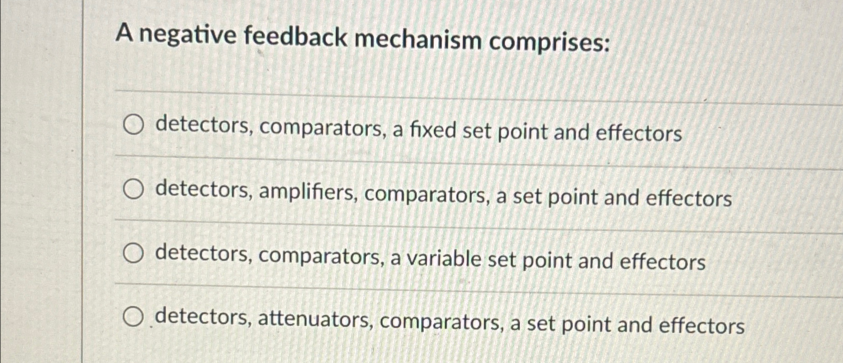 Solved A negative feedback mechanism comprises:detectors, | Chegg.com