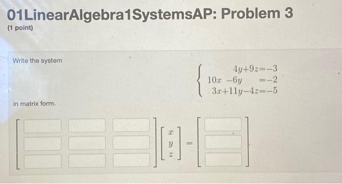 Solved 01LinearAlgebra1SystemsAP: Problem 3 (1 point) Write | Chegg.com