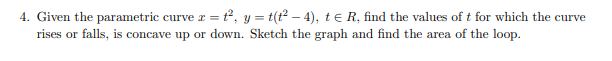 Solved Given the parametric curve x=t2,y=t(t2-4),tinR, find | Chegg.com